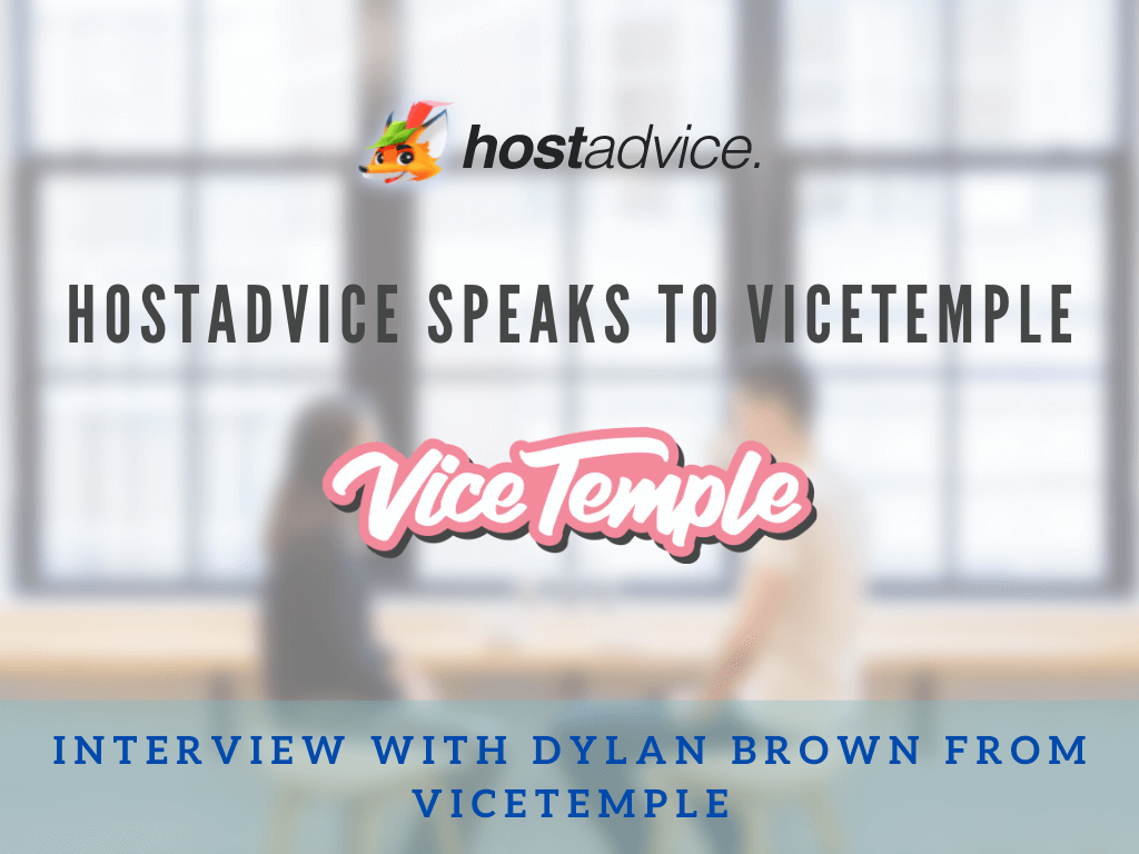 HostAdvice Speaks to Dylan Brown of Vicetemple