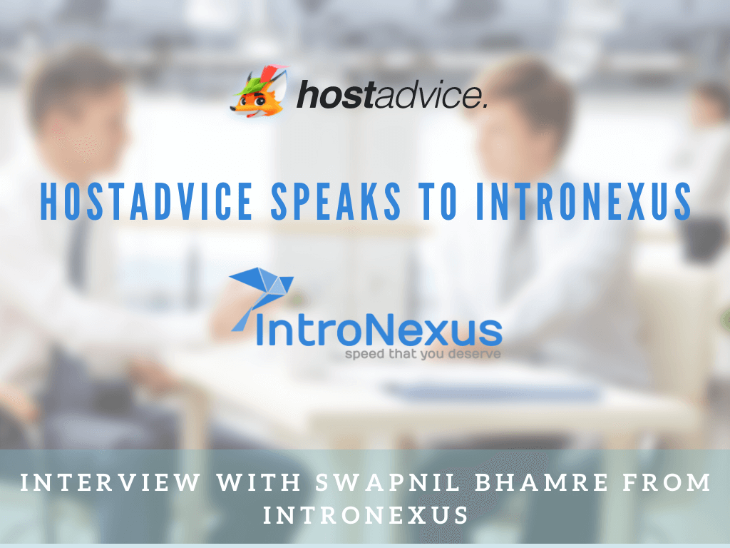 HostAdvice Speaks to Swapnil Bhamre of IntroNexus