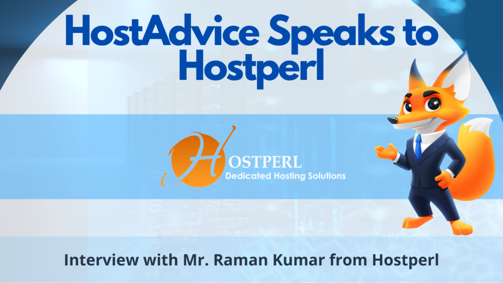 HostAdvice Speaks to Mr. Raman Kumar of Hostperl Hosting