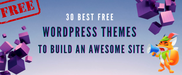 30+ Best Free WordPress Themes to Build Your Website