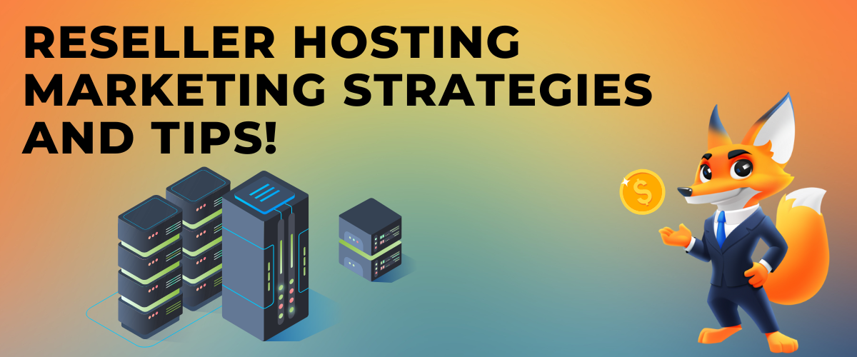 Reseller Hosting Marketing Strategies - 10 Working Tips!