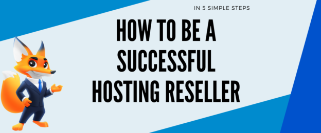 How To Be A Successful Hosting Reseller in 5 Simple Steps