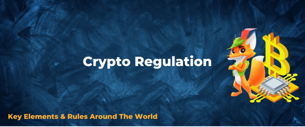Crypto Regulation: Key Elements & Rules Around The World