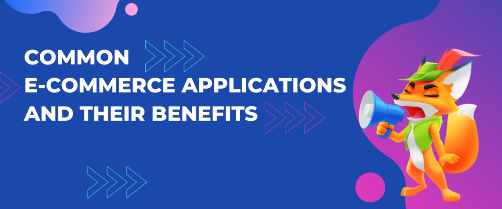 E-Commerce Applications Role in Transforming Business