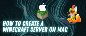 How to Make a Minecraft Server on Mac?
