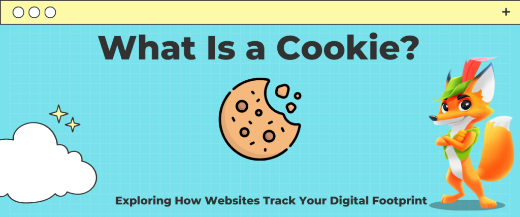 What is a Cookie? Understanding How Websites Track Your Online Activity