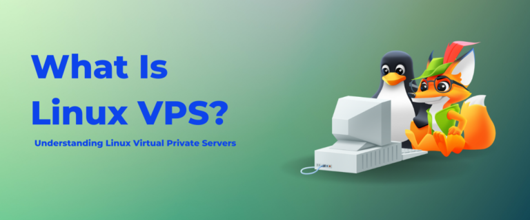 What Is Linux VPS? Explore the Power of Linux Virtual Private Servers