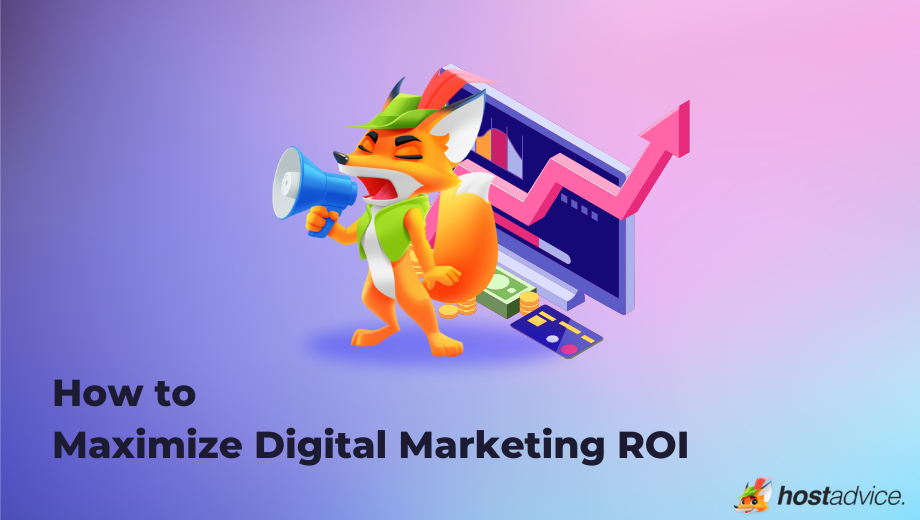 Digital Marketing ROI: How to Maximize Returns on Your Investments