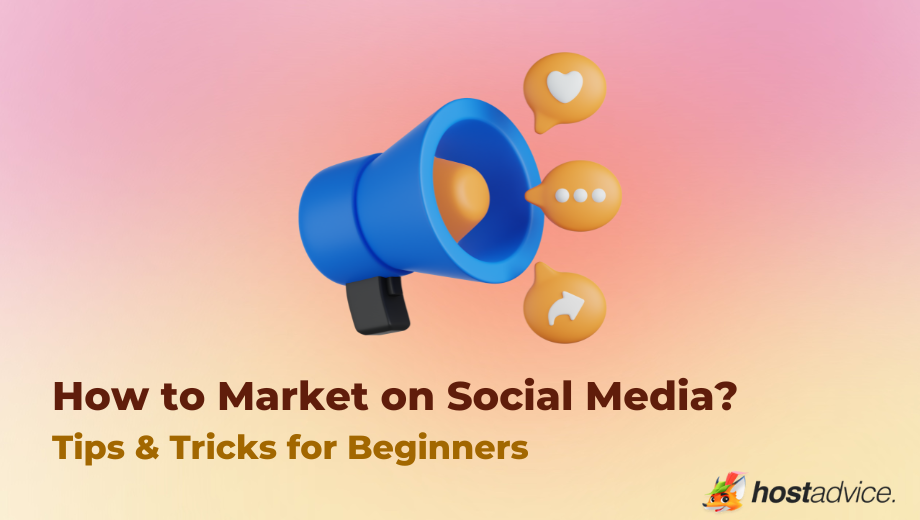 How to Market on Social Media? Tips & Tricks for Beginners
