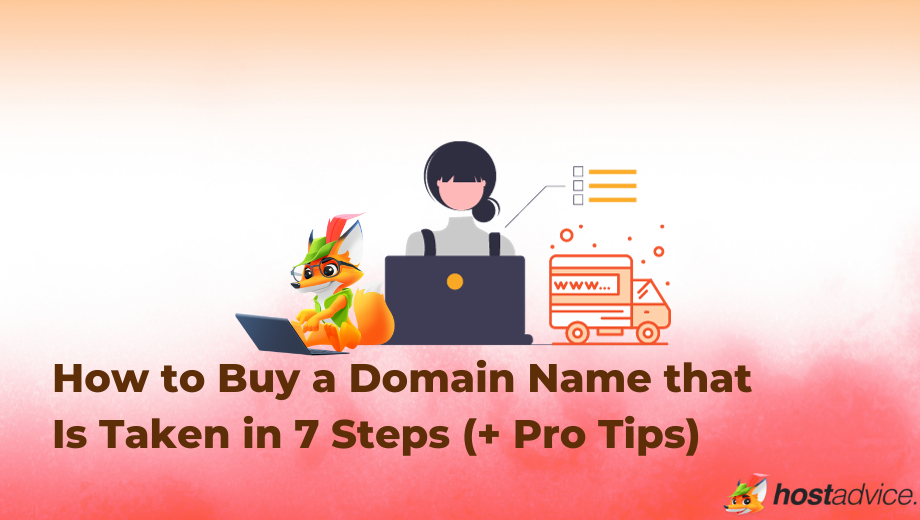 How to Buy a Domain Name that Is Taken in 7 Steps (+ Pro Tips)