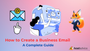 How To Create a Business Email: A Complete Guide
