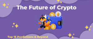 The Future of Crypto (Top 15 Predictions in 2025 & Beyond)
