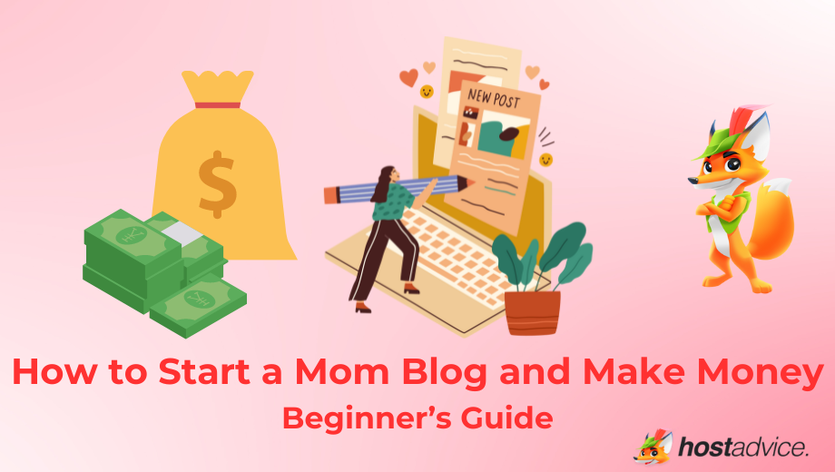 How to Start a Mom Blog & Make Money (+ Examples)