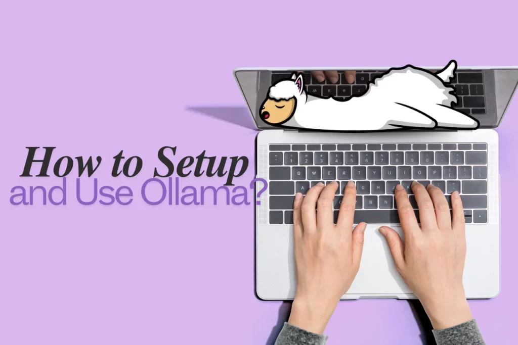 How to Setup and Use Ollama - 2025 Guide