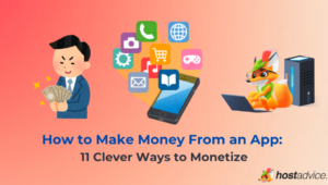 How to Make Money From an App: 11 Clever Ways to Monetize