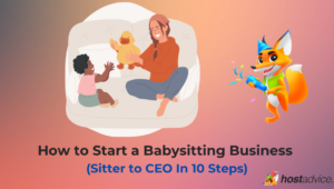 How to Start a Babysitting Business (Sitter to CEO In 10 Steps)