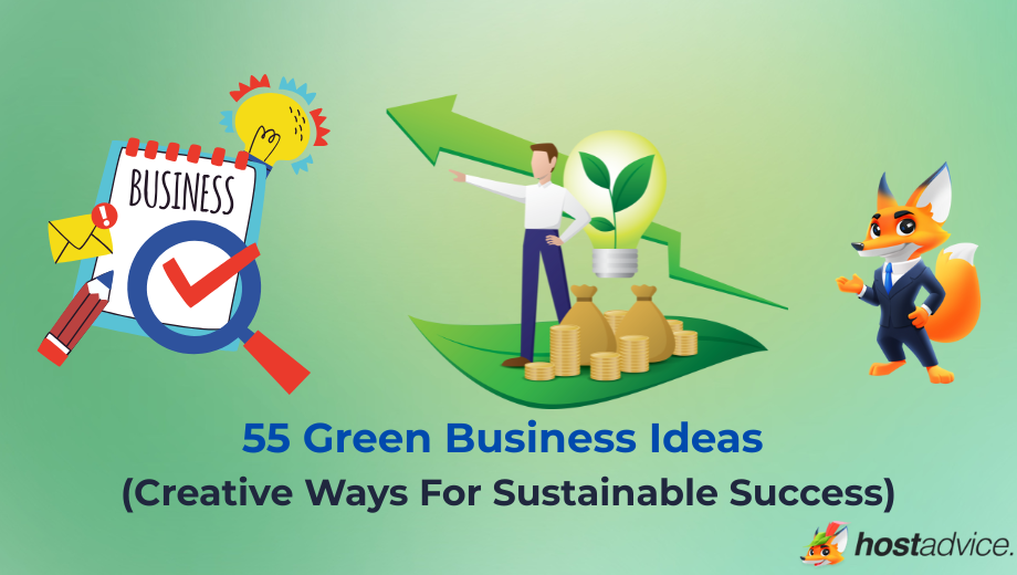 55 Green Business Ideas (Achieve Sustainable Success)