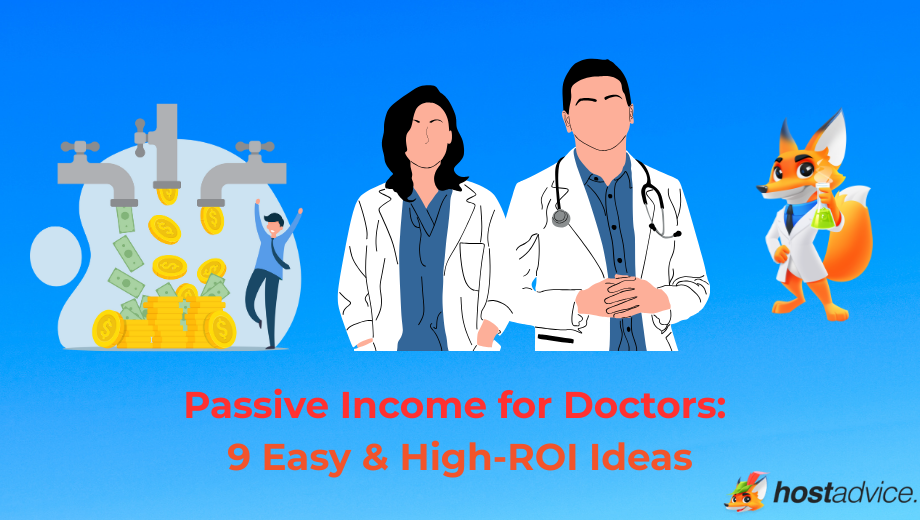 Passive Income for Doctors: 9 Easy & High-ROI Ideas