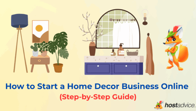 How to Start a Home Decor Business Online (10 Steps Guide)