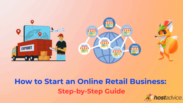 How to Start an Online Retail Business: Step-by-Step Guide