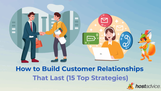 How to Build Customer Relationships That Last (Top Strategies)