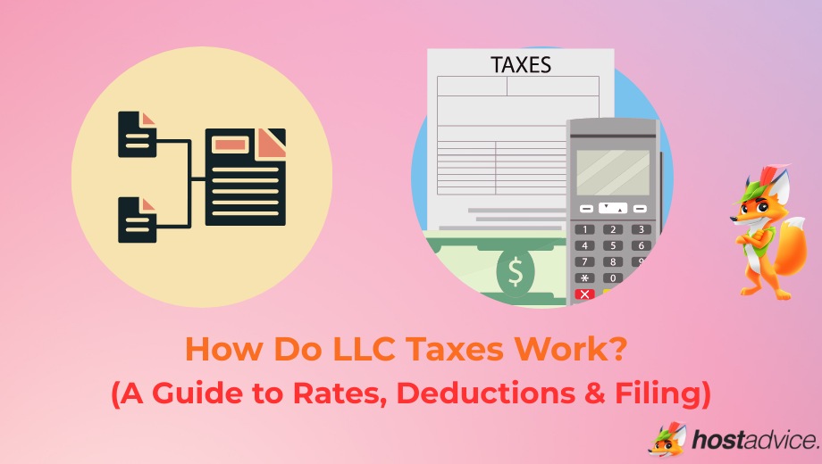 How Do LLC Taxes Work? (Rates, Deductions & Filing)