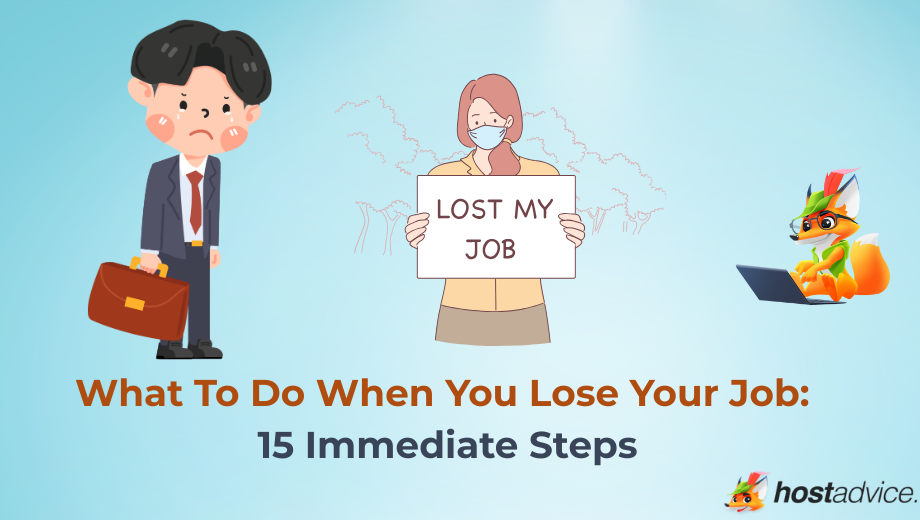 What To Do When You Lose Your Job: 15 Immediate Steps