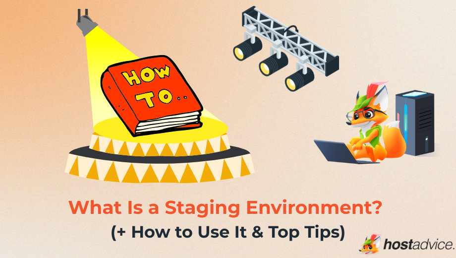 What Is a Staging Environment? (+ How to Use It & Top Tips)