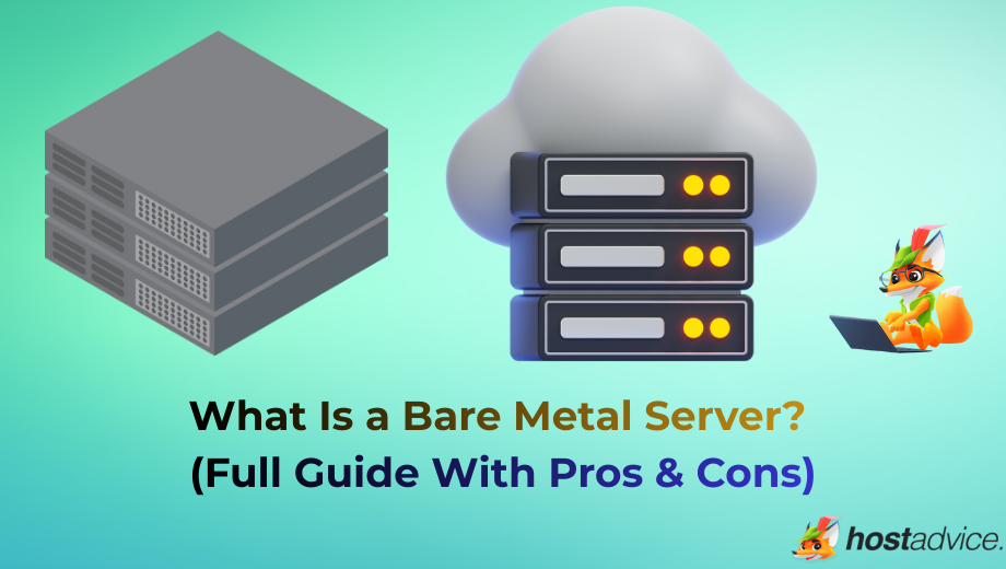 What Is a Bare Metal Server? (Full Guide w/ Pros & Cons)